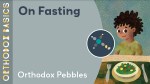 Orthodox fasting – Orthodox Pebbles